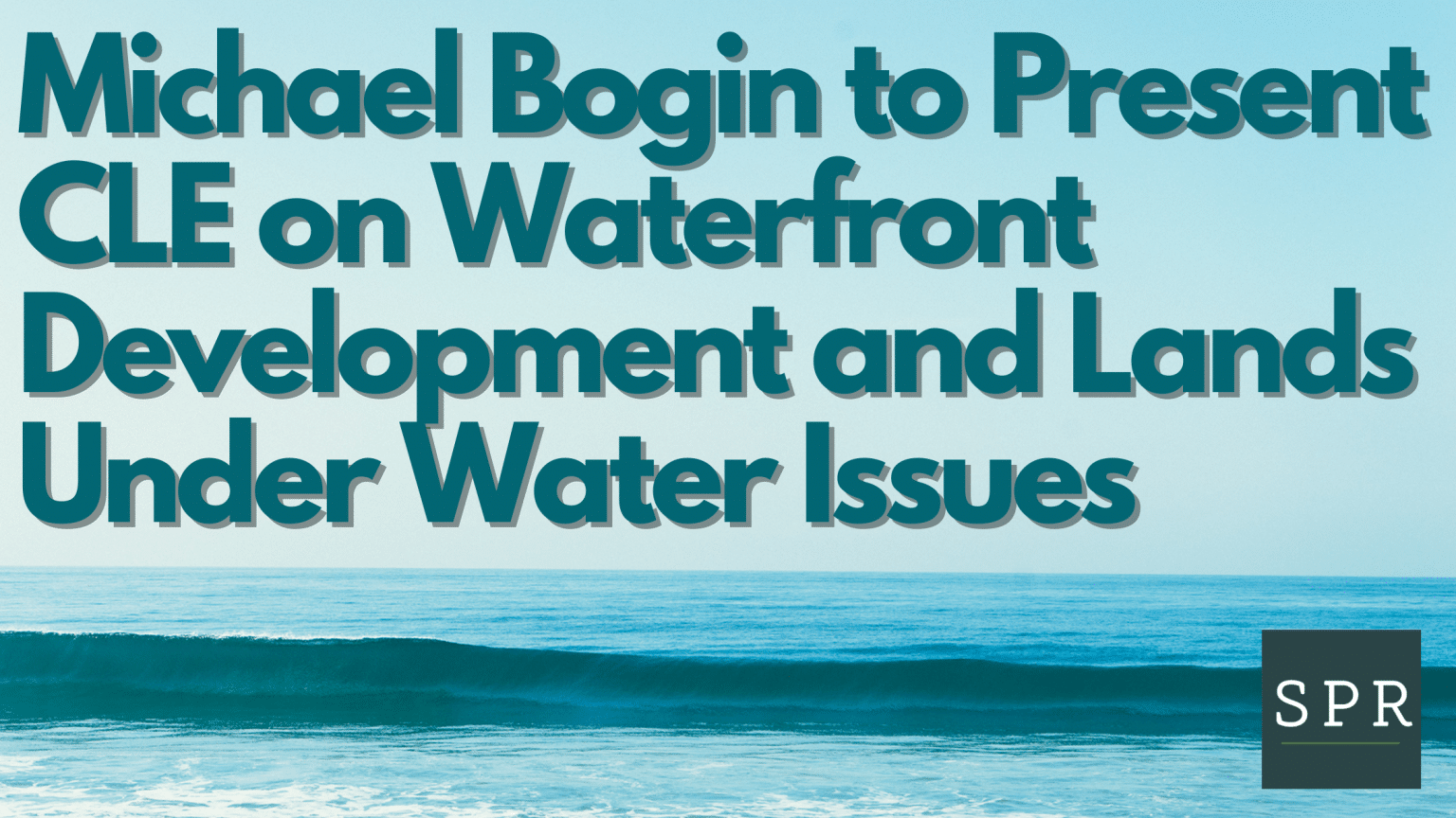 Michael Bogin to Present CLE on Waterfront Development and Lands Under ...